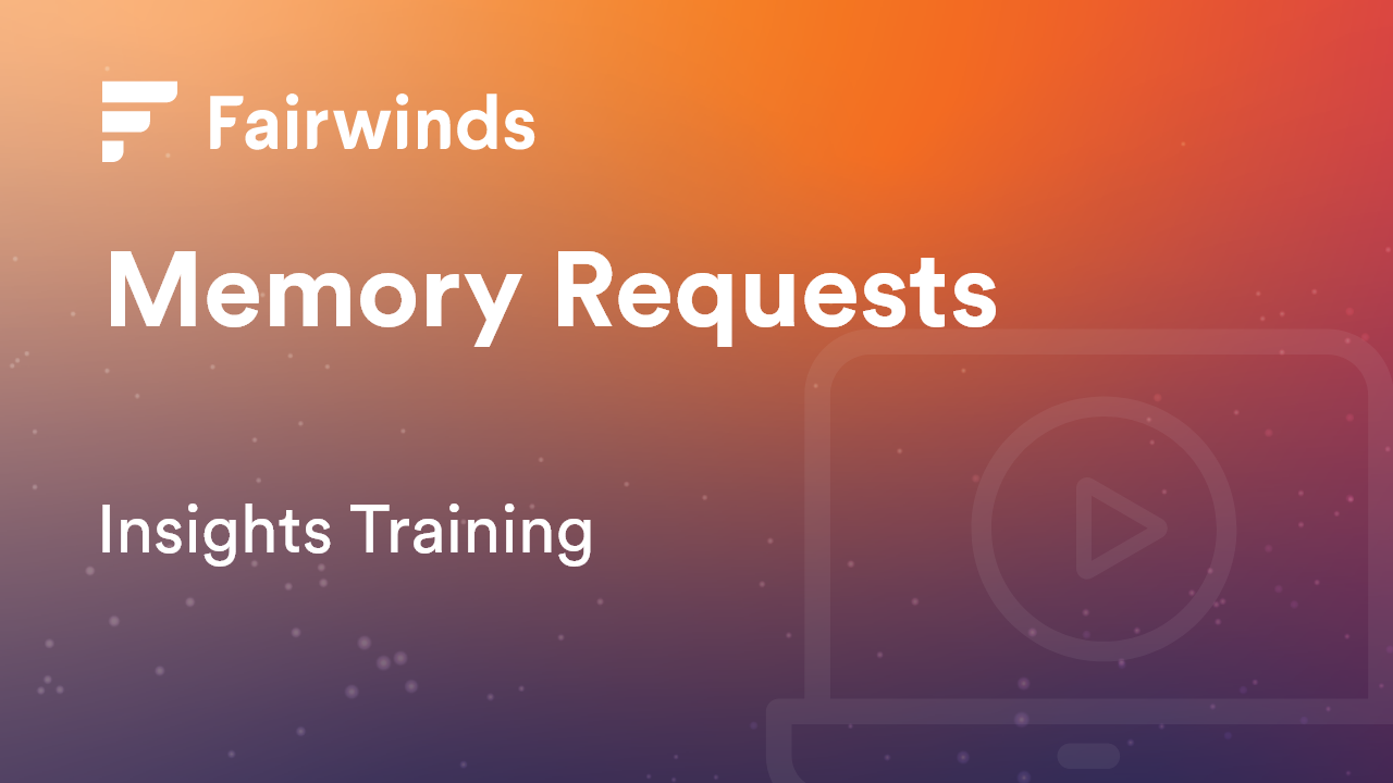 Action Items Setting Kubernetes Memory Requests